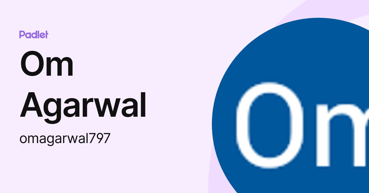 Om Agarwal (omagarwal797) profile | Padlet