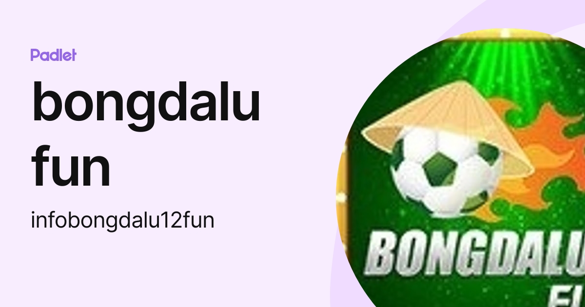 bongdalu fun (infobongdalu12fun) profile | Padlet