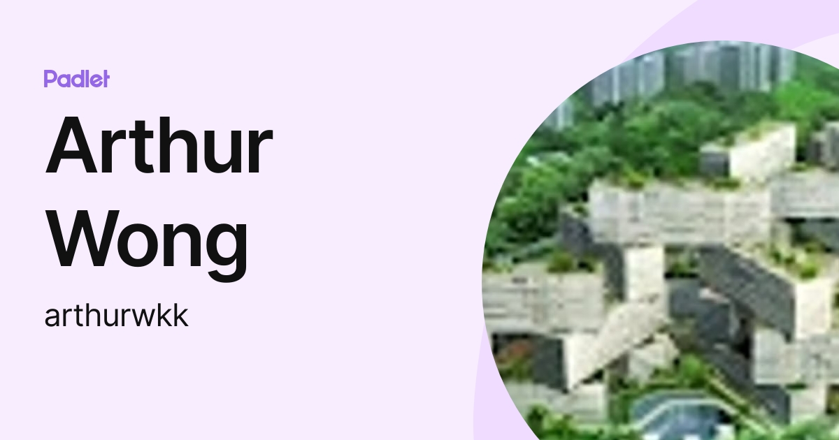 Arthur Wong (arthurwkk) profile | Padlet