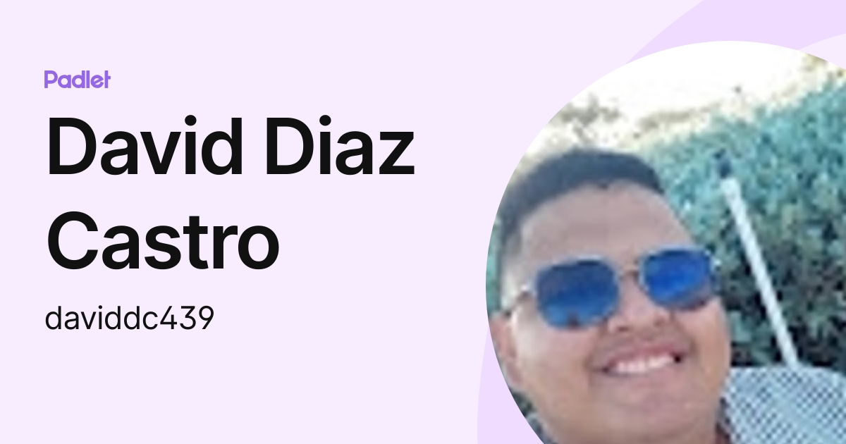 David Diaz Castro (daviddc439) profile | Padlet