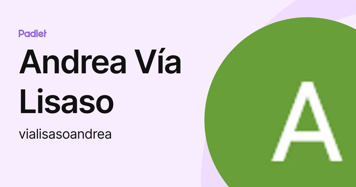 Andrea Vía Lisaso (vialisasoandrea) profile | Padlet