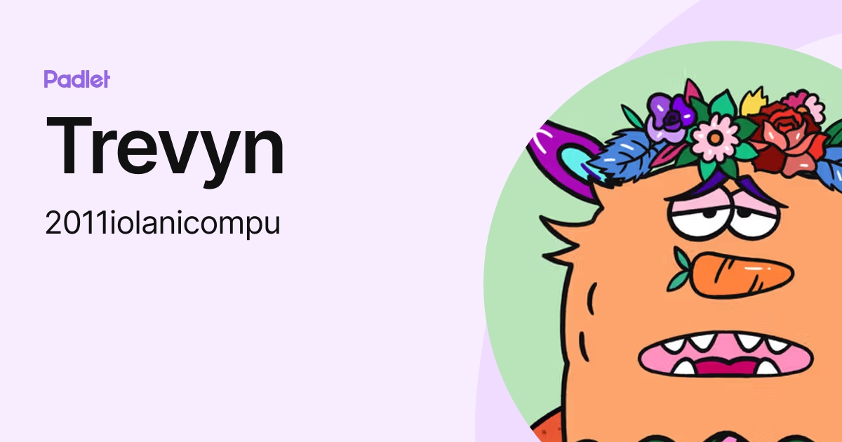 Trevyn (2011iolanicompu) profile | Padlet