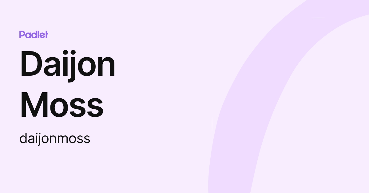 Daijon Moss (daijonmoss) profile | Padlet