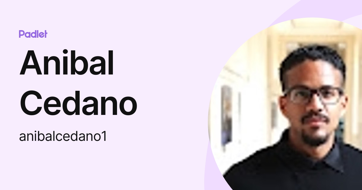 Anibal Cedano (anibalcedano1) profile | Padlet