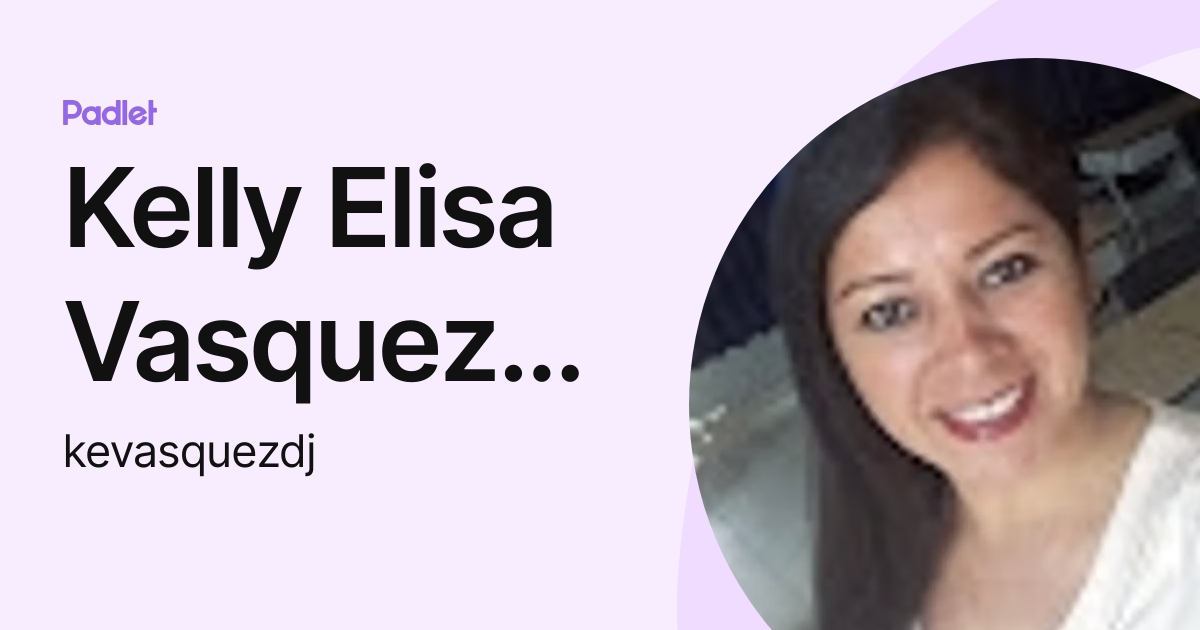 Kelly Elisa Vasquez Nomberto (kevasquezdj) profile | Padlet