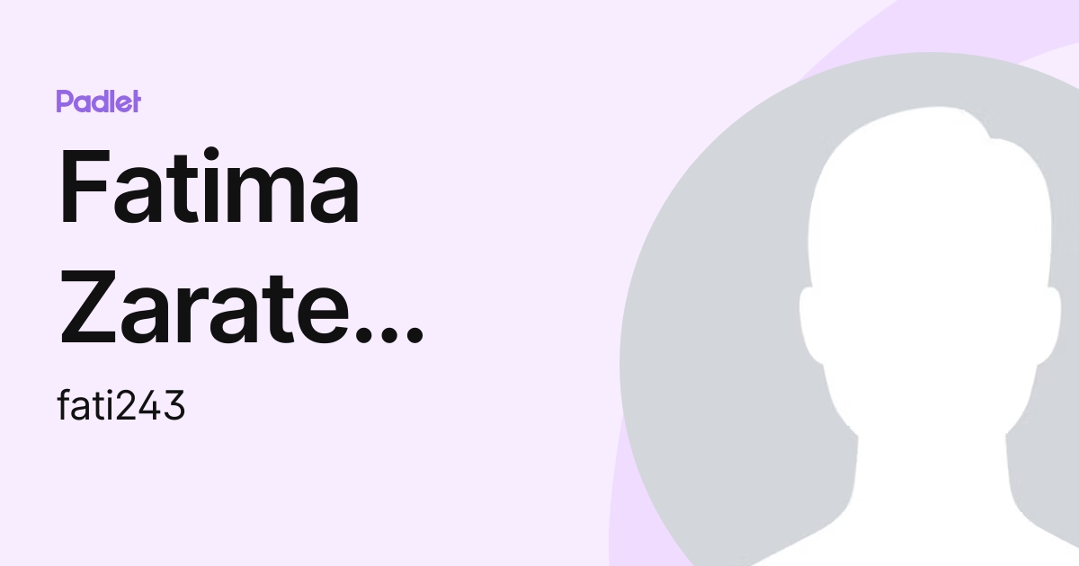 Fatima Zarate Toribio (fati243) profile | Padlet