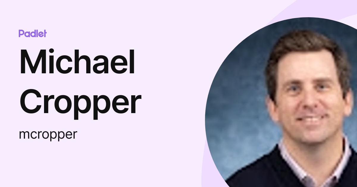 Michael Cropper (mcropper) profile | Padlet