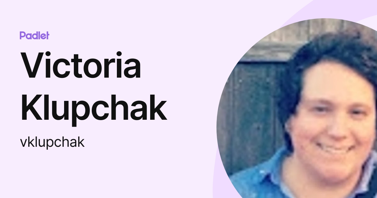 Victoria Klupchak (vklupchak) profile | Padlet