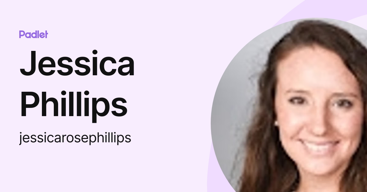 Jessica Phillips (jessicarosephillips) profile | Padlet