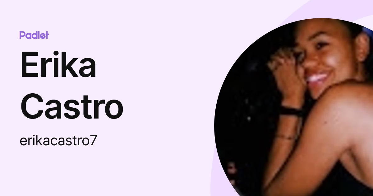 Erika Castro (erikacastro7) profile | Padlet