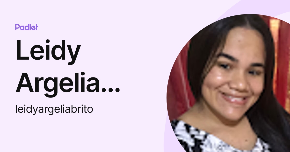 Leidy Argelia Brito Hernandez (leidyargeliabrito) profile | Padlet