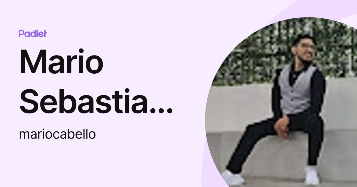Mario Sebastian Cabello Cruz (mariocabello) profile | Padlet