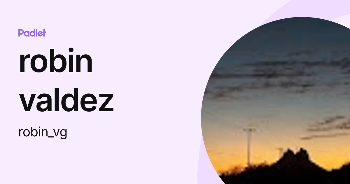 robin valdez (robin_vg) profile | Padlet