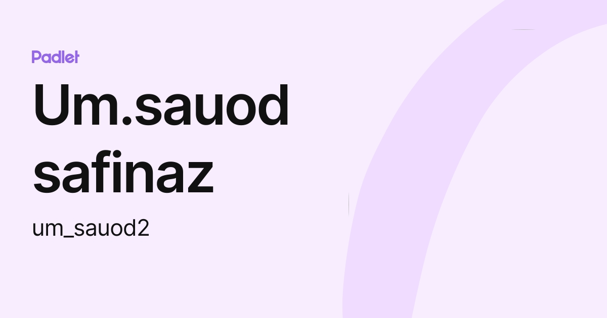 Um.sauod safinaz (um_sauod2) profile | Padlet