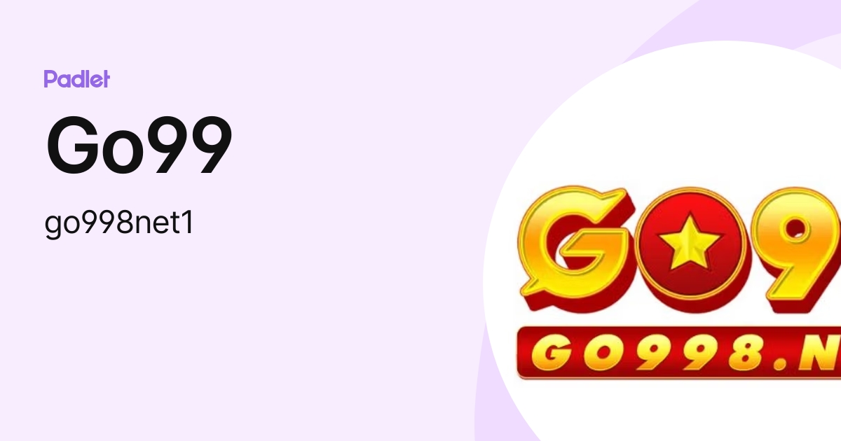 Go99 (go998net1) profile | Padlet
