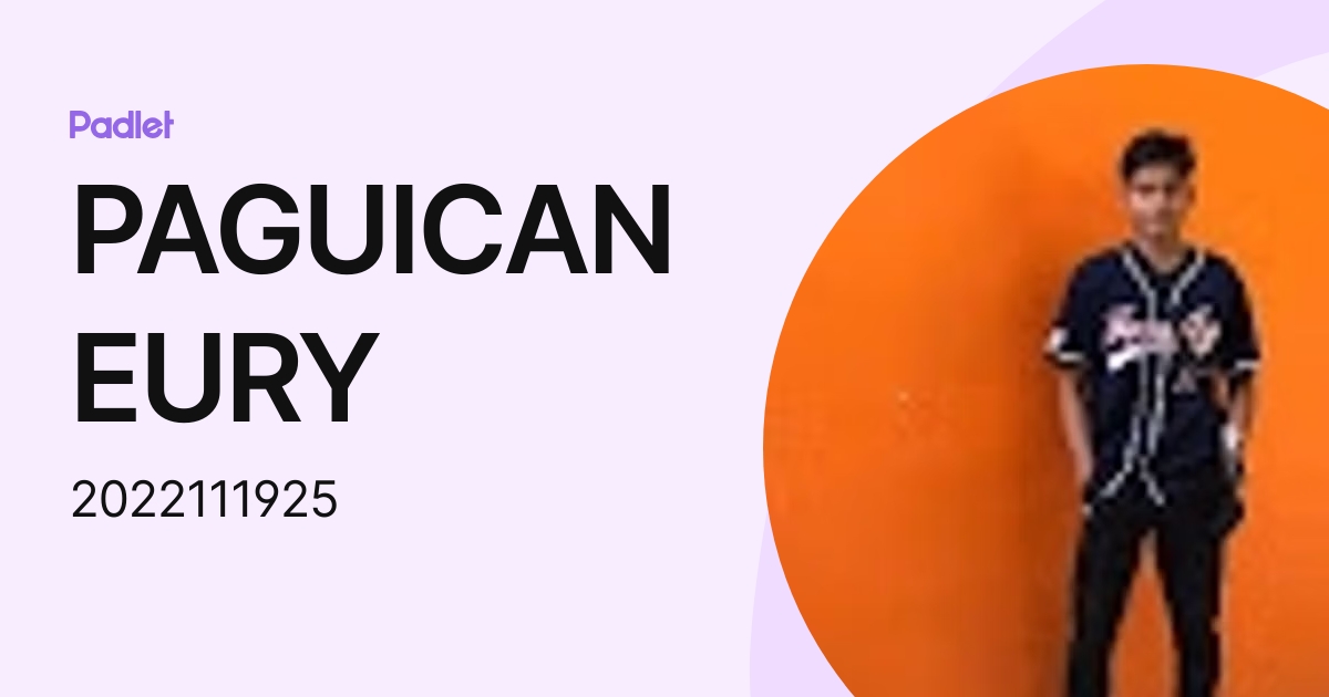 PAGUICAN EURY (2022111925) profile | Padlet