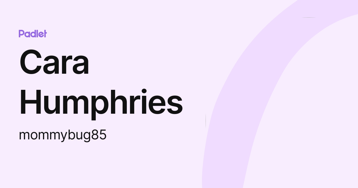 Cara Humphries (mommybug85) profile | Padlet
