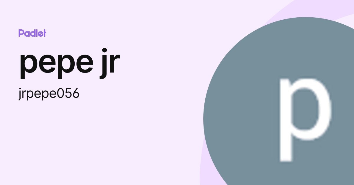 pepe jr (jrpepe056) profile | Padlet