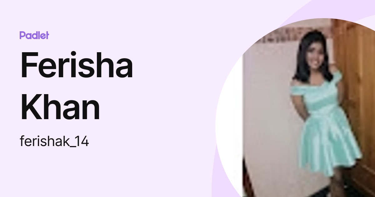 Ferisha Khan (ferishak_14) profile | Padlet