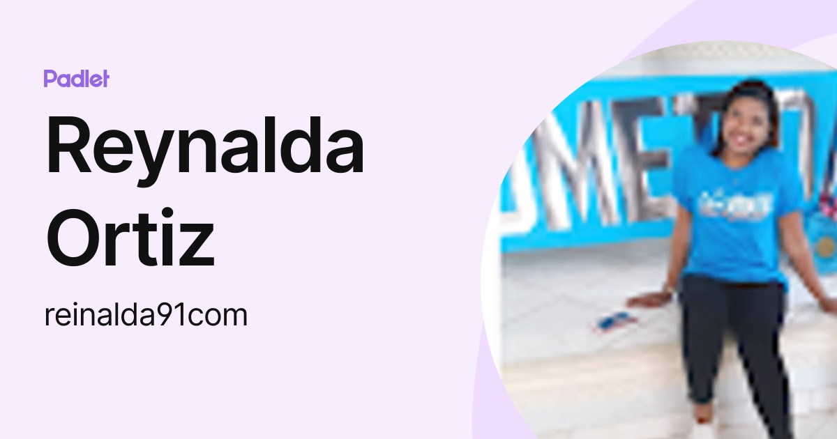 Reynalda Ortiz (reinalda91com) profile | Padlet