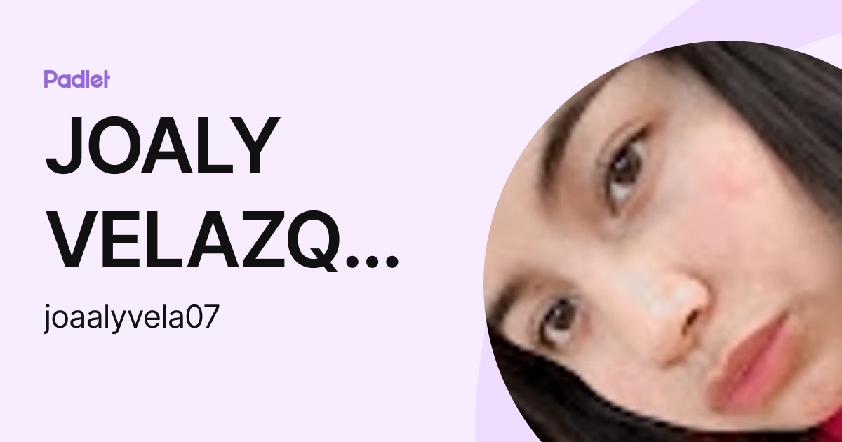 JOALY VELAZQUEZ (joaalyvela07) profile | Padlet