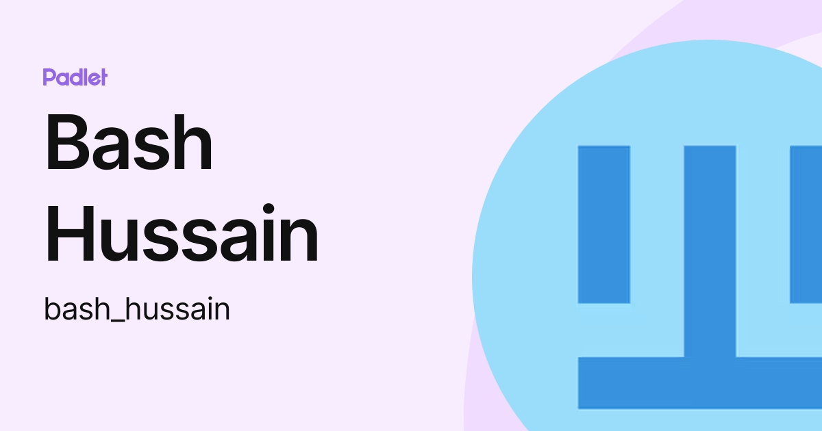 Bash Hussain (bash_hussain) profile | Padlet