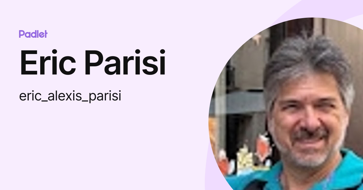 Eric Parisi (eric_alexis_parisi) profile | Padlet