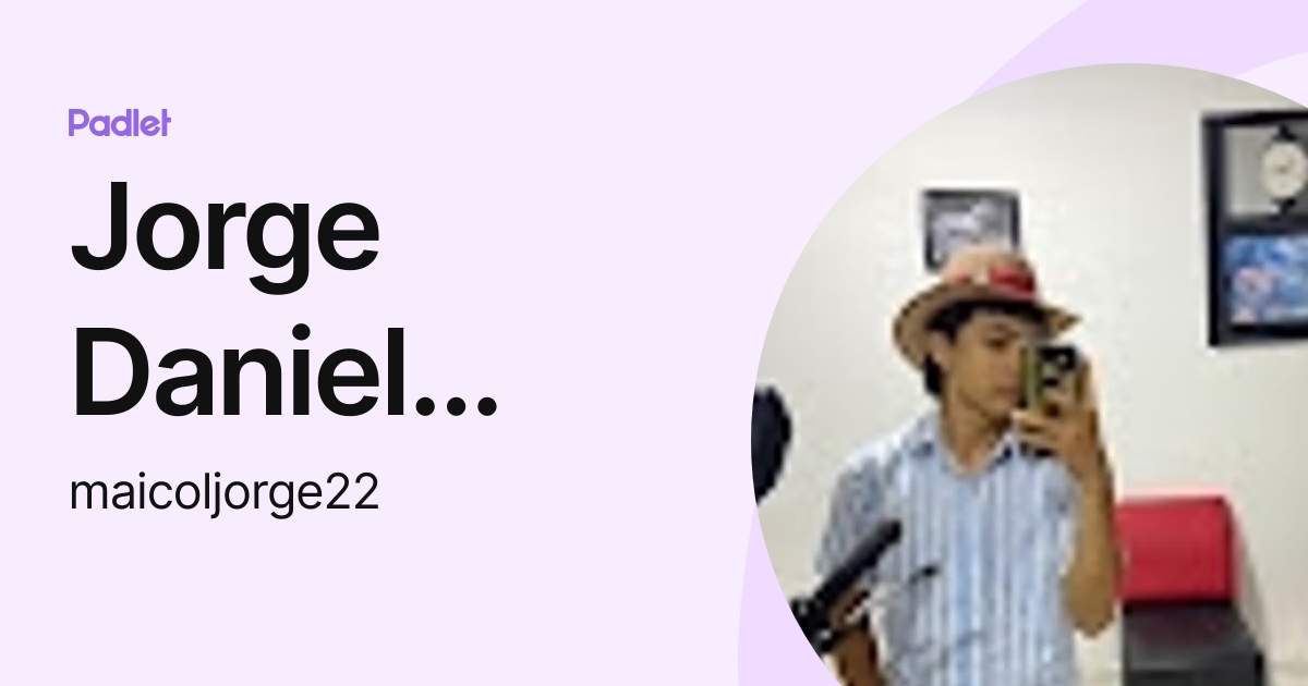 Jorge Daniel Vega Rivera (maicoljorge22) profile | Padlet
