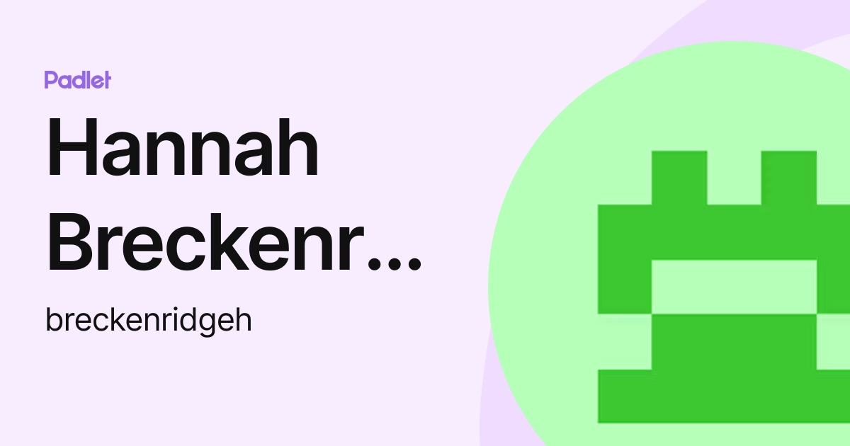 Hannah Breckenridge (breckenridgeh) profile | Padlet