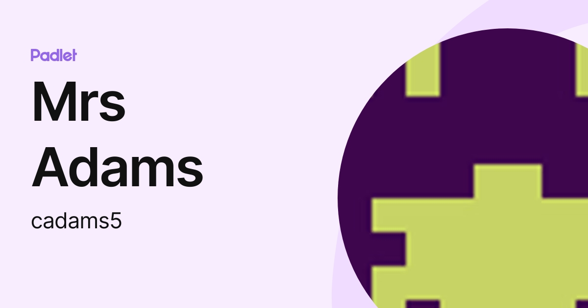 Mrs Adams (cadams5) profile | Padlet