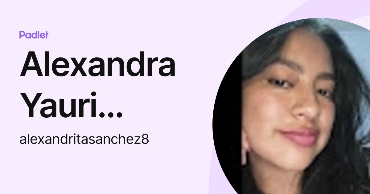 Alexandra Yauri Sánchez (alexandritasanchez8) profile | Padlet