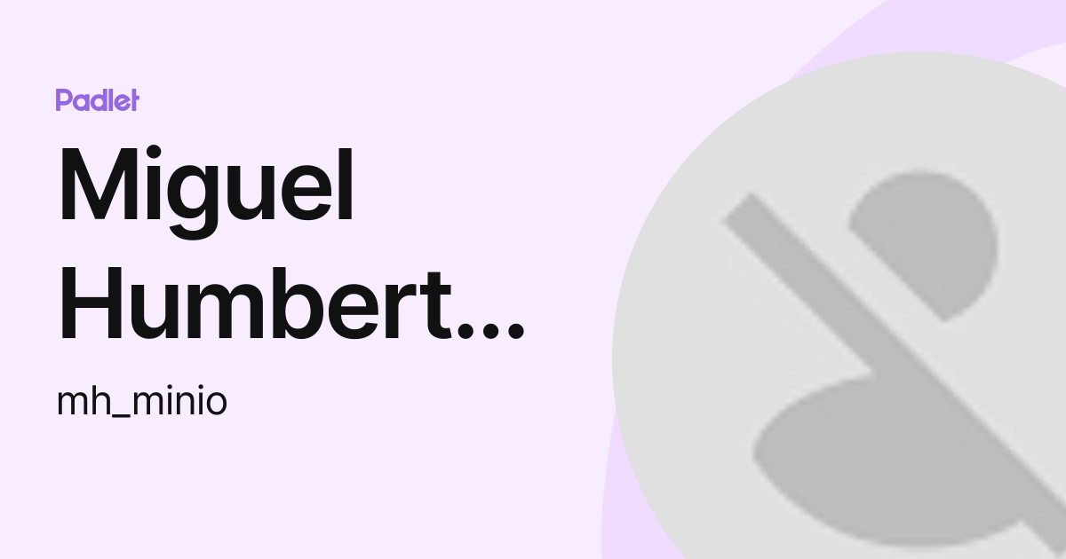 Miguel Humberto Miní Olivera Tutor EPG UP (mh_minio) perfil | Padlet