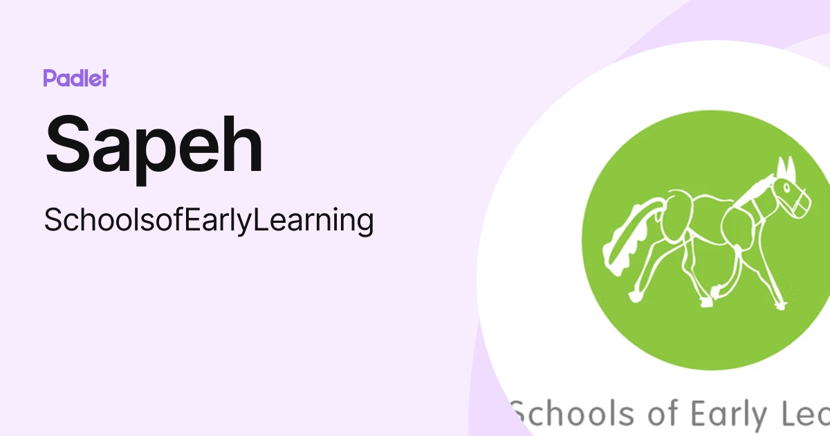 Sapeh (SchoolsofEarlyLearning) profile | Padlet