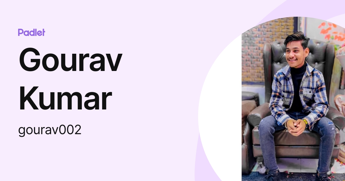 Gourav Kumar (gourav002) profile | Padlet