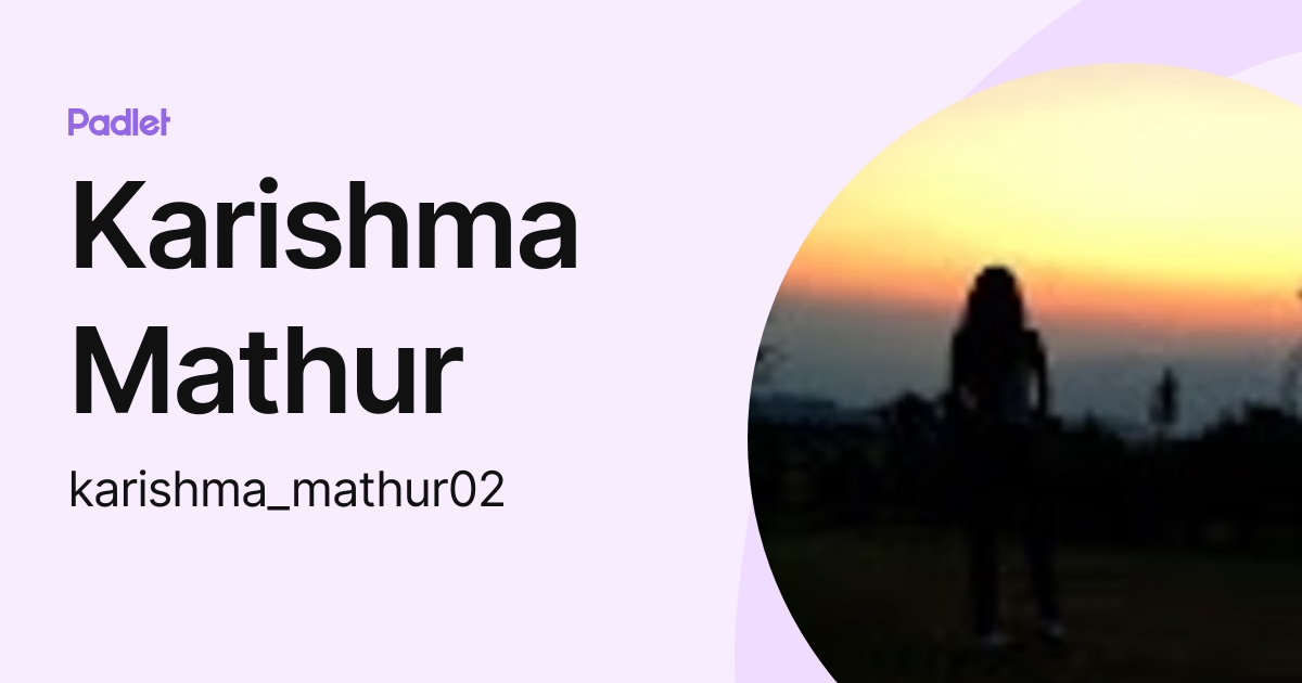 Karishma Mathur (karishma_mathur02) profile | Padlet