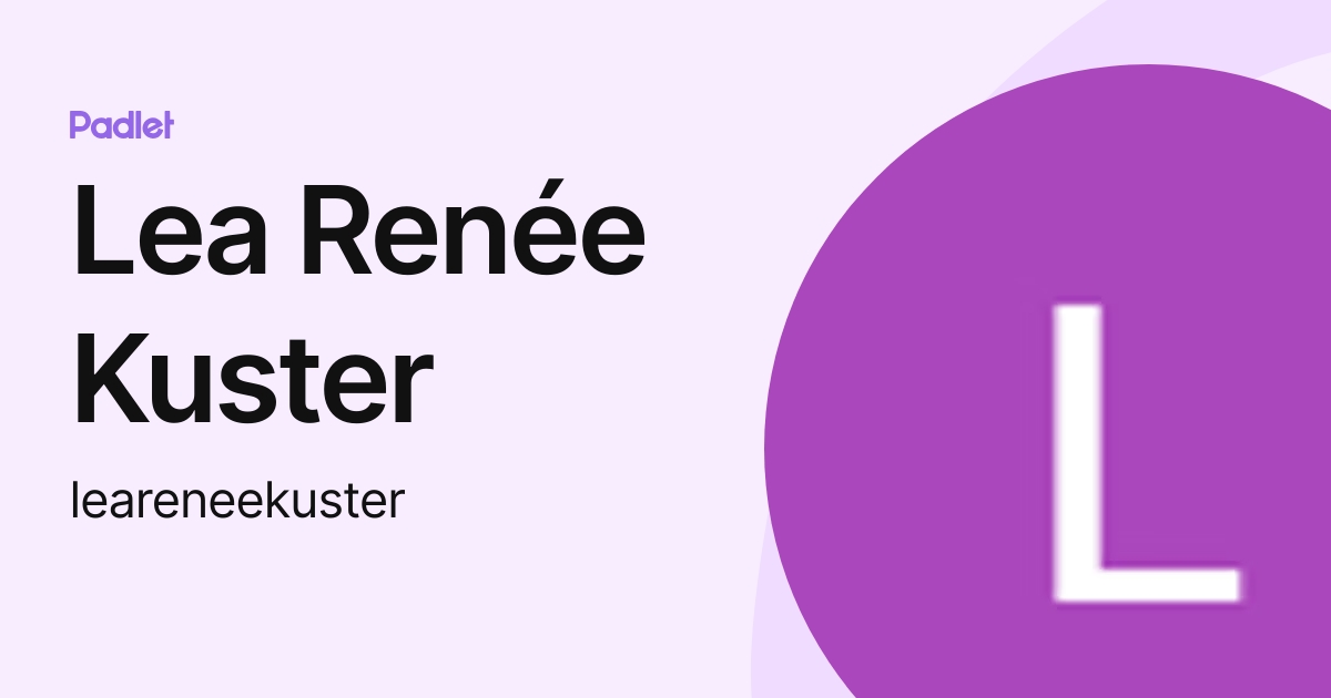 Lea Renée Kuster (leareneekuster) profile | Padlet