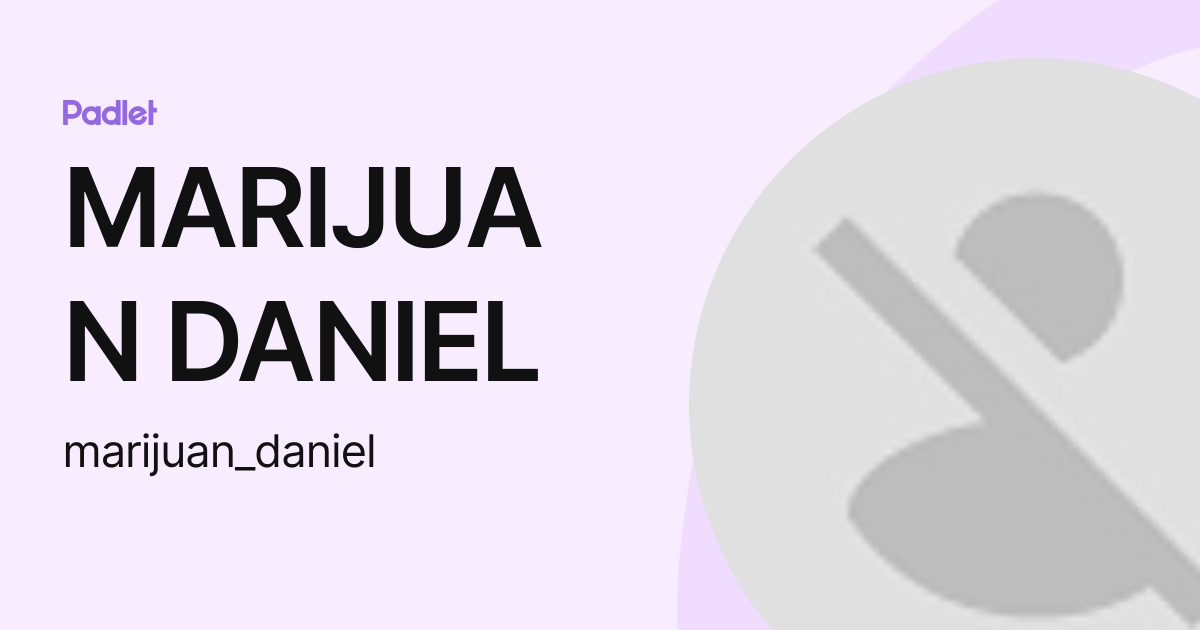 MARIJUAN DANIEL (marijuan_daniel) profile | Padlet