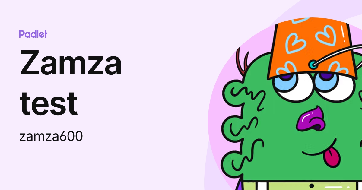 Zamza test (zamza600) profile | Padlet