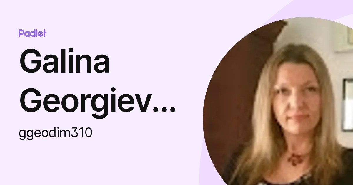 Galina Georgieva Dimitrova (ggeodim310) profile | Padlet