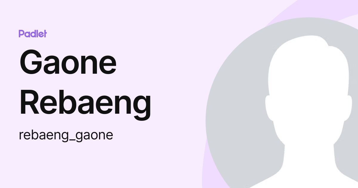 Gaone Rebaeng (rebaeng_gaone) profile | Padlet