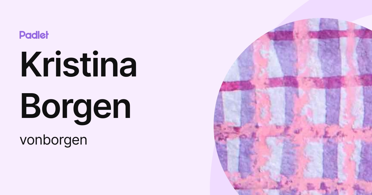 Kristina Borgen (vonborgen) profile | Padlet