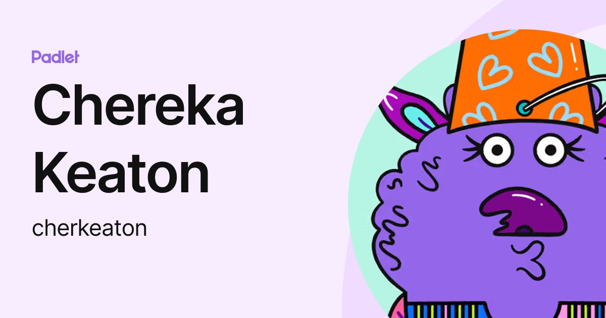 Chereka Keaton (cherkeaton) profile | Padlet