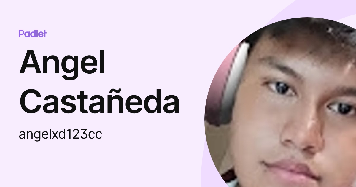 Angel Castañeda (angelxd123cc) profile | Padlet