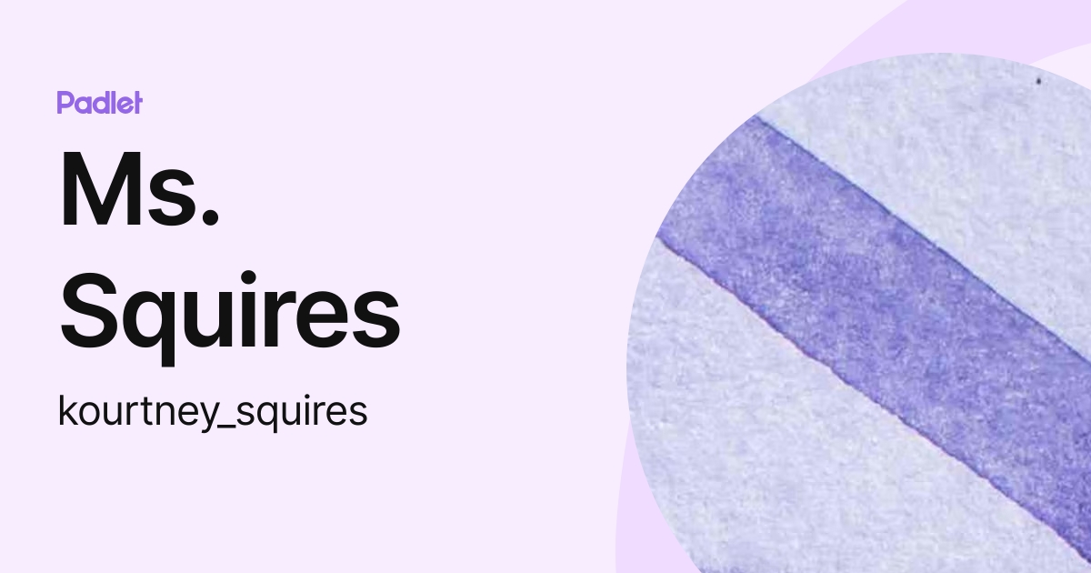 Ms. Squires (kourtney_squires) profile | Padlet