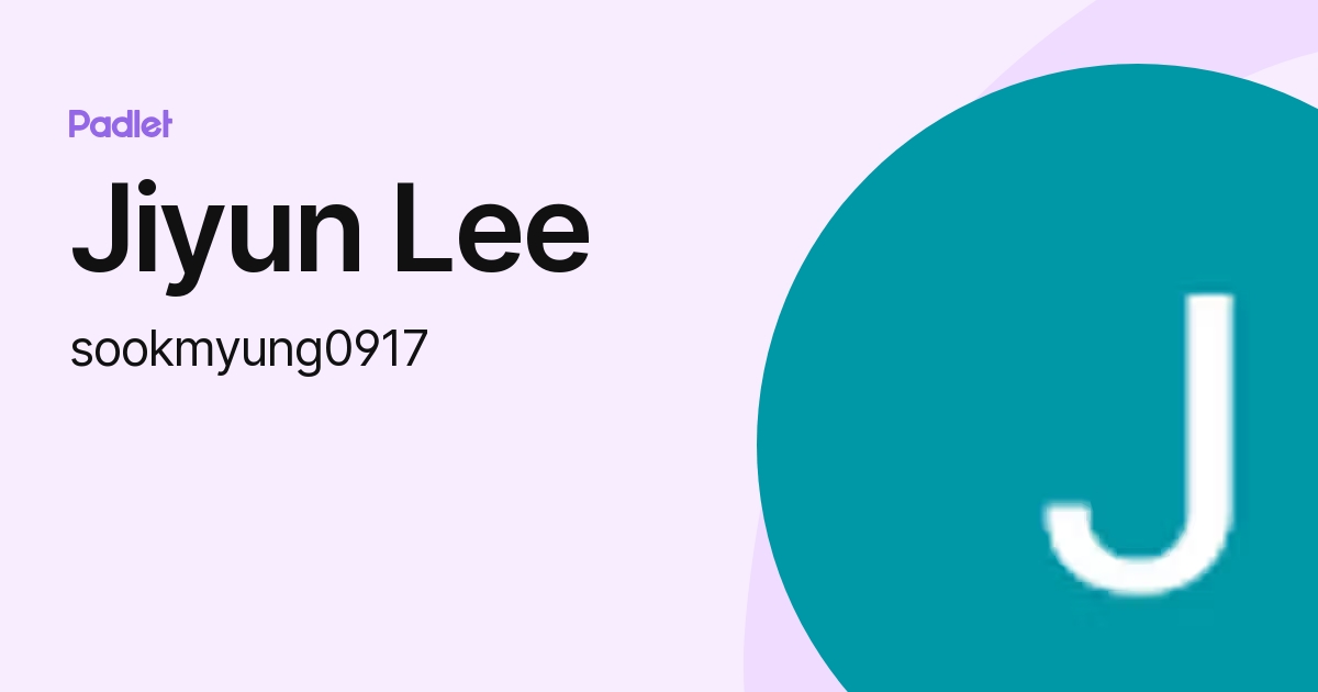 Jiyun Lee (sookmyung0917) profile | Padlet