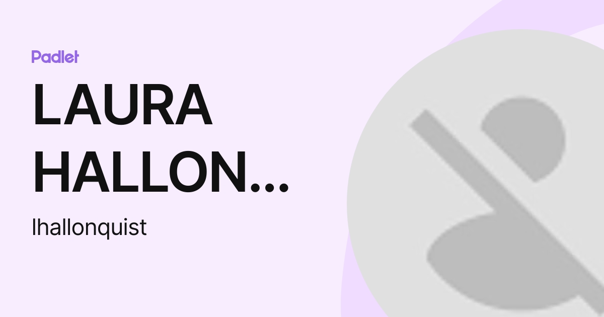 LAURA HALLONQUIST (lhallonquist) profile | Padlet