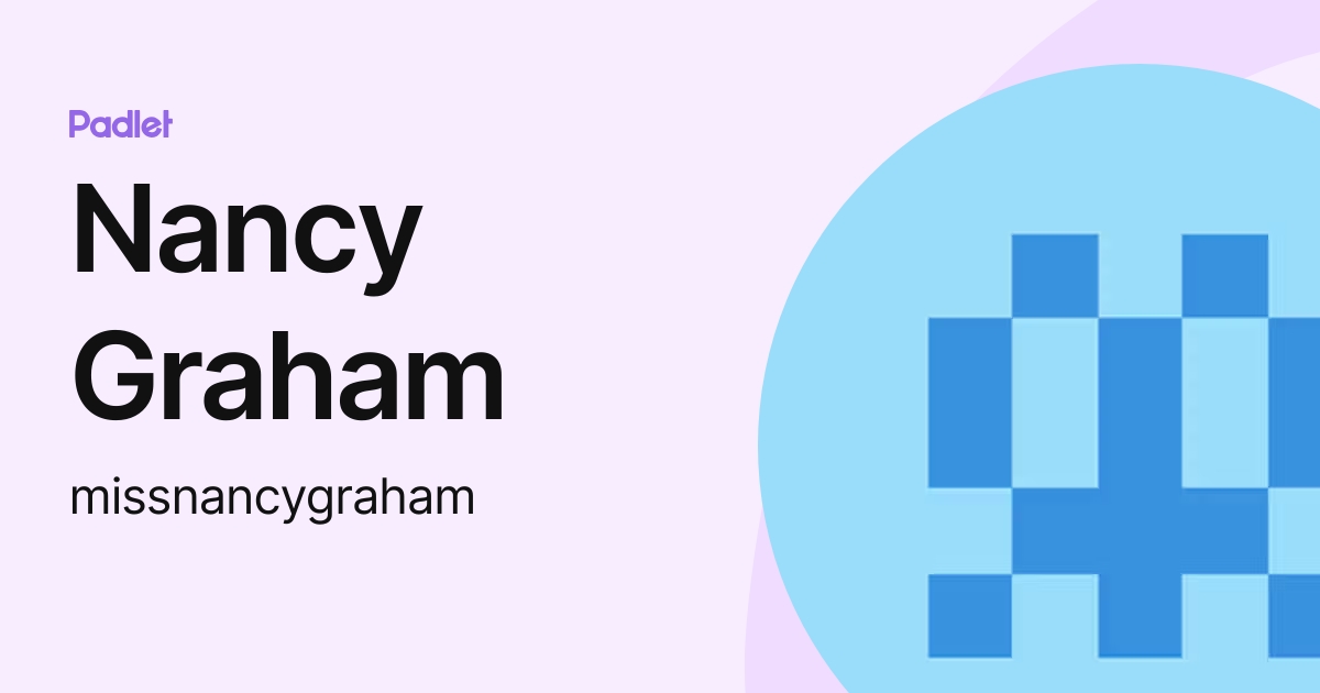 Nancy Graham (missnancygraham) profile | Padlet