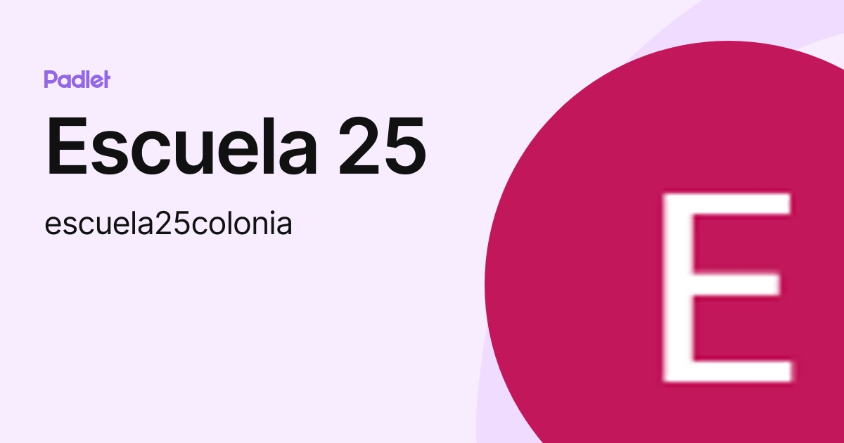 Escuela 25 (escuela25colonia) profile | Padlet