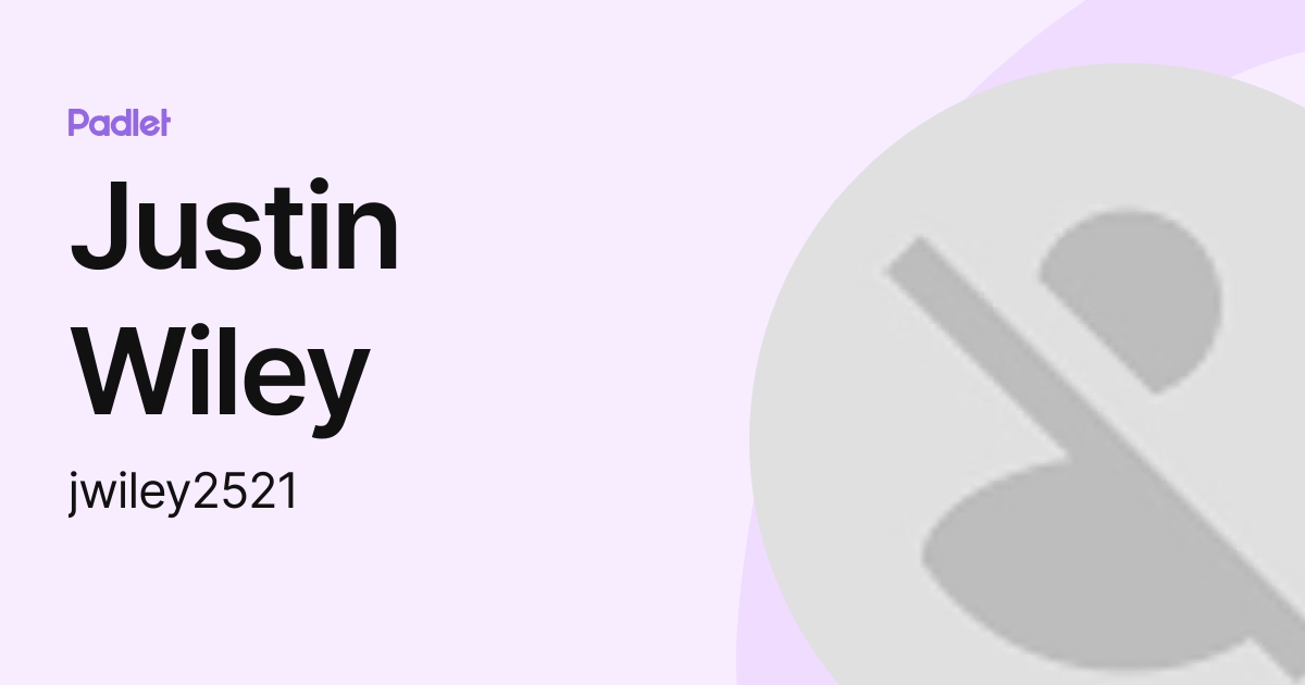 Justin Wiley (jwiley2521) profile | Padlet