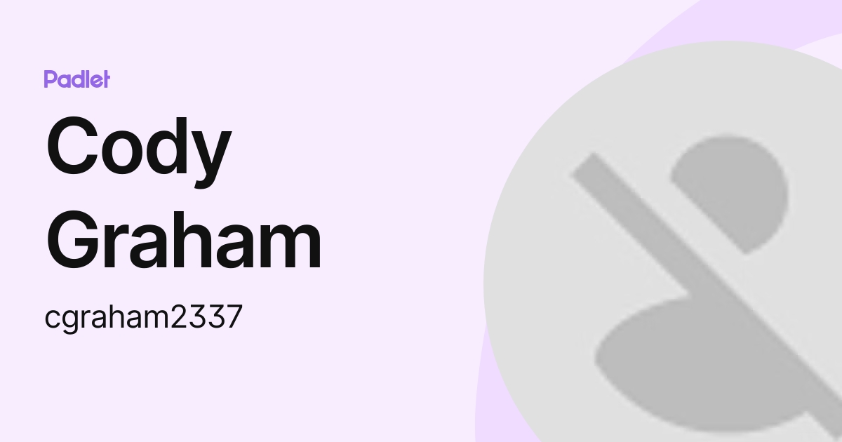 Cody Graham (cgraham2337) profile | Padlet